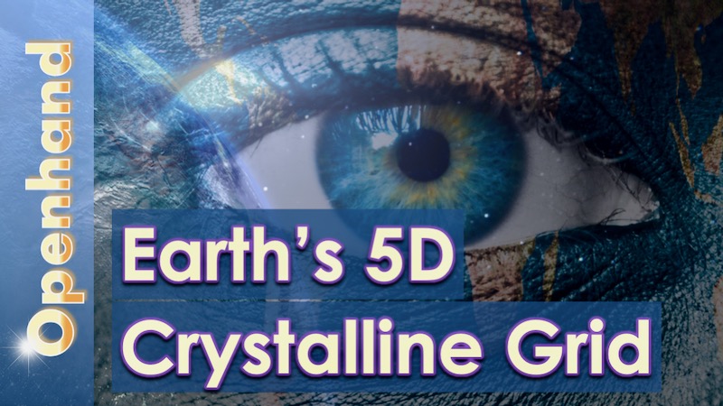 Earth's 5D Crystalline Grid | Openhand